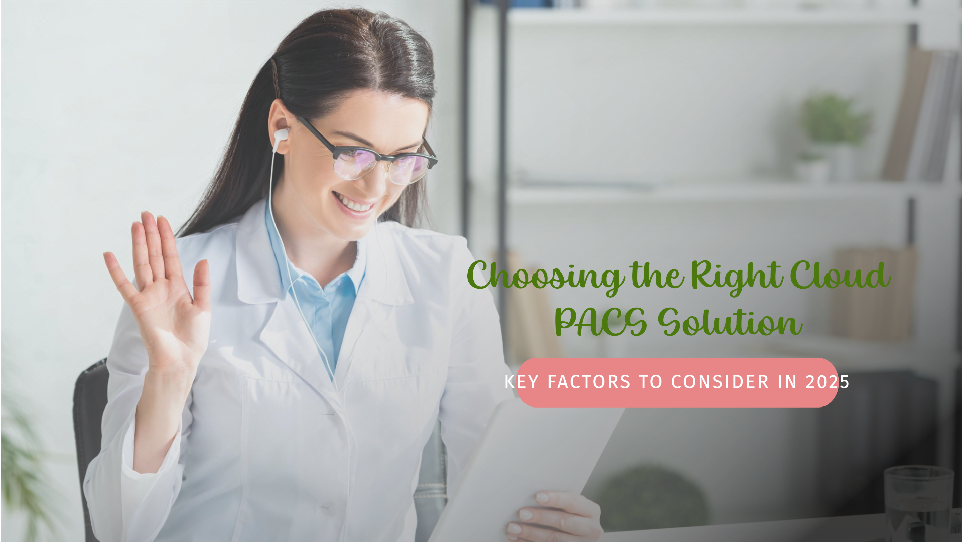 Best Cloud PACS Solution for Your Healthcare in 2025